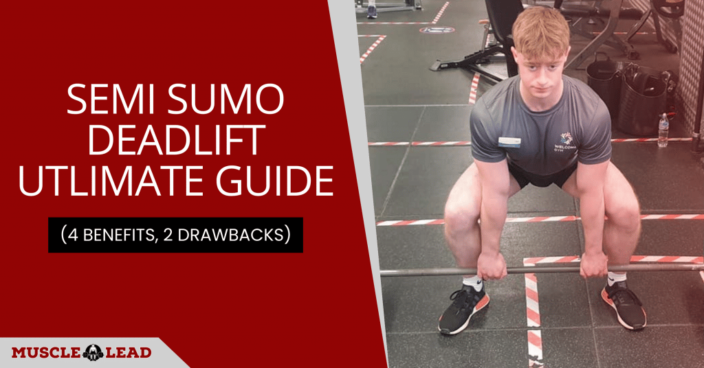 Semi Sumo Deadlift Ultimate Guide (4 Benefits, 2 Drawbacks)